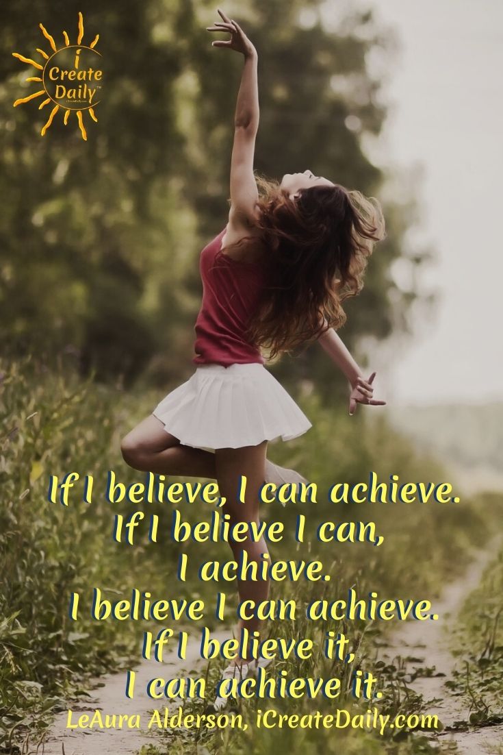 If You Believe it You Can Achieve it - iCreateDaily - Inspiration ...