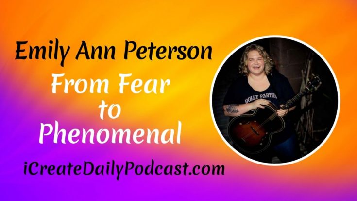 From Fear to Phenomenal with Musician, Emily Ann Peterson ...